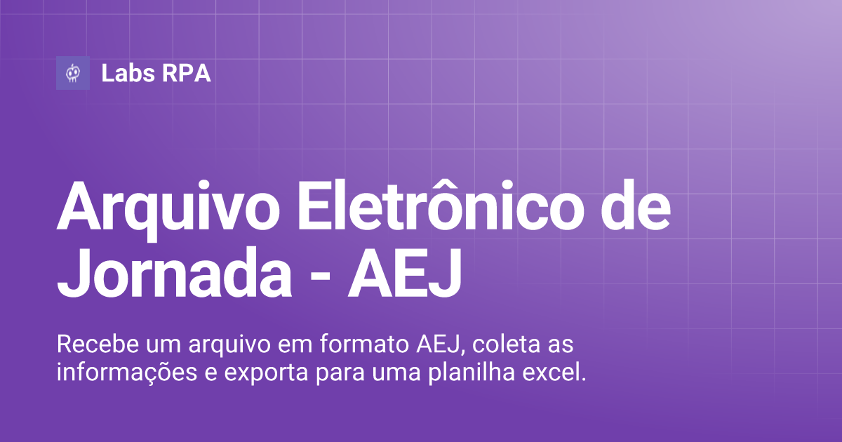 Arquivo Eletrônico de Jornada - AEJ | Labs RPA